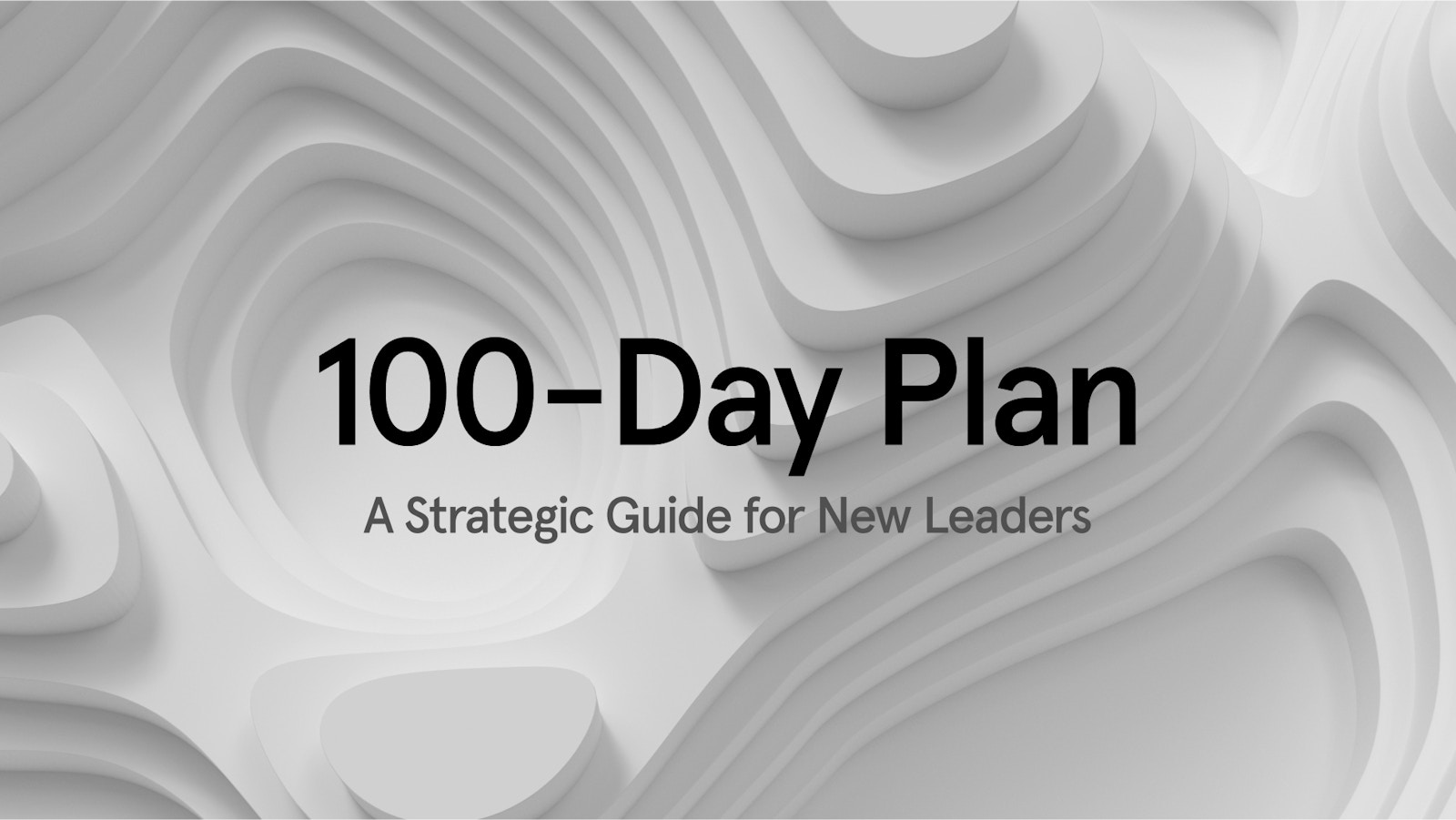 100-day Plan: A Strategic Guide for New Leaders (Examples + Template)